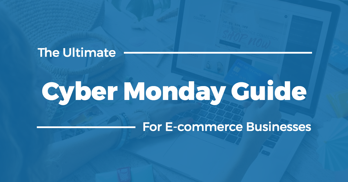 The Ultimate Cyber Monday Guide for Ecommerce Businesses (in 2017)