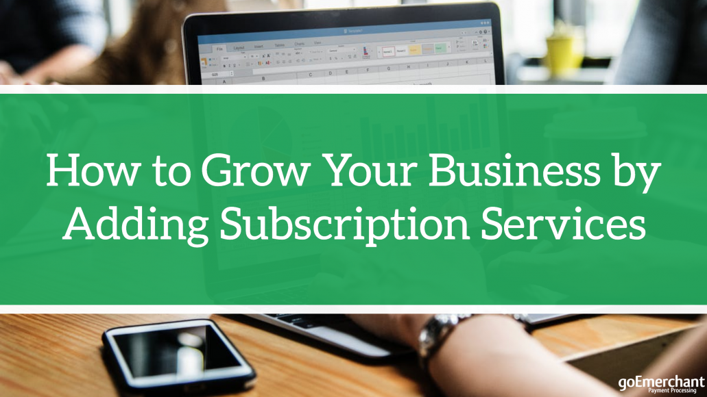 How to Grow Your Business by Adding Subscription Services
